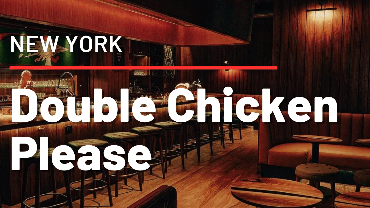 Double Chicken Please: An Amazing Bar In NYC - VitePresenta
