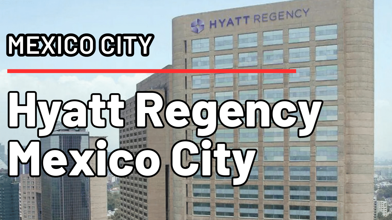 Ultimate Review Of The Hyatt Regency Mexico City Hotel - VitePresenta